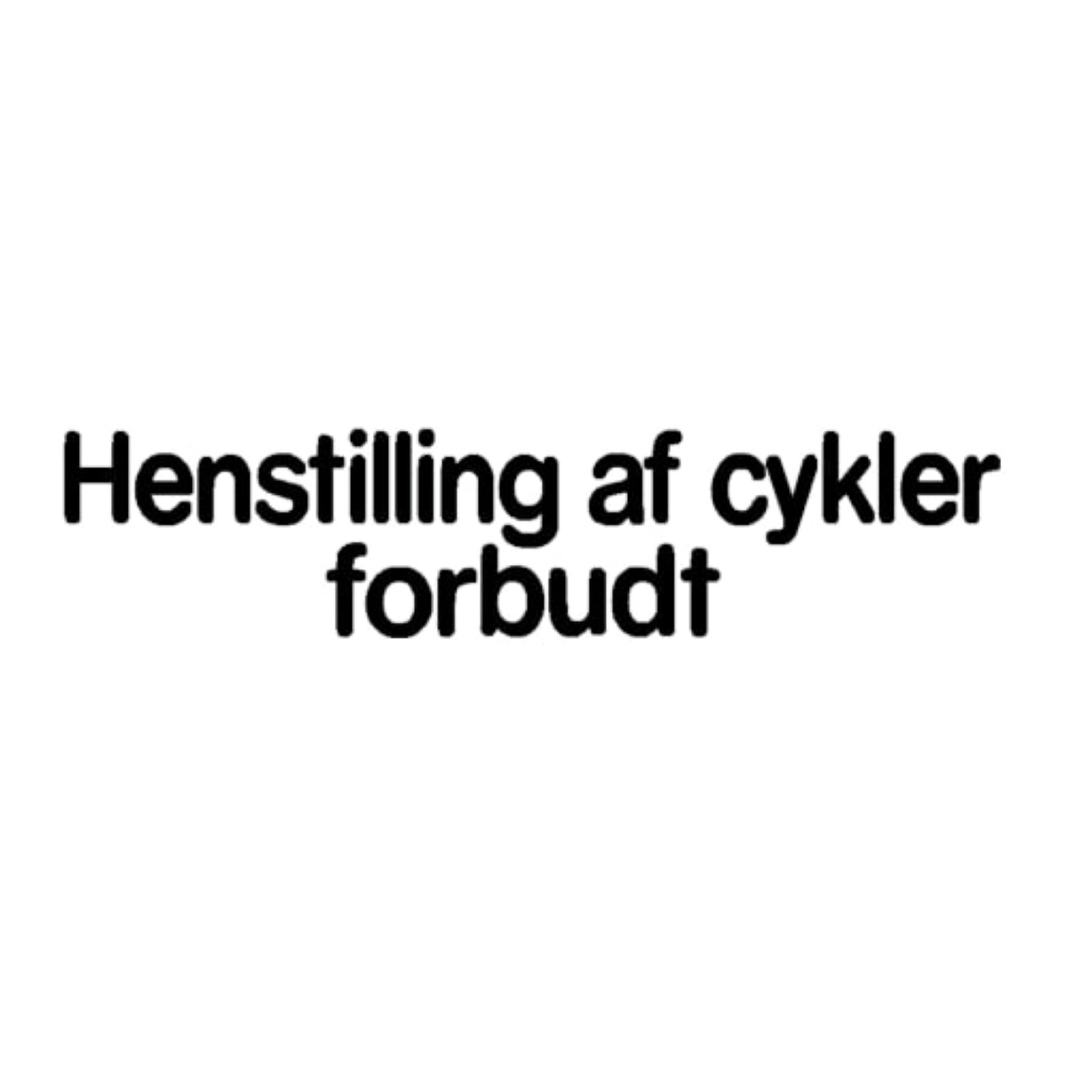 Skilt 80 x 20 mm, HENSTILLING AF CYKLER FORBUDT (6699000376) ‒ WATTOO.DK